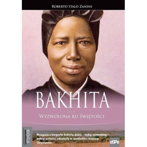 Bakhita. Libérée dans la sainteté