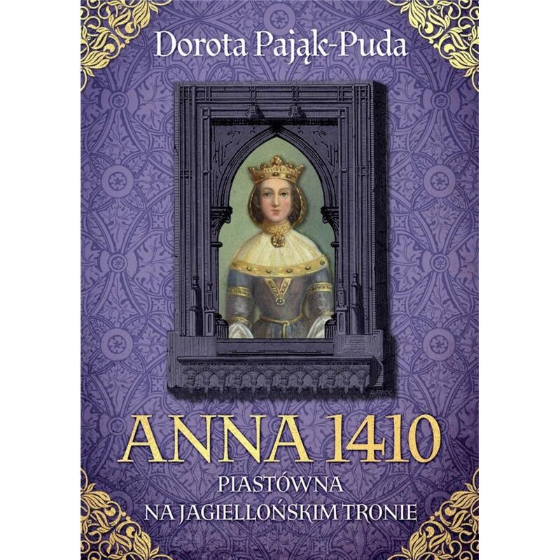 Anna 1410. Piast auf dem Jagiellonen-Thron