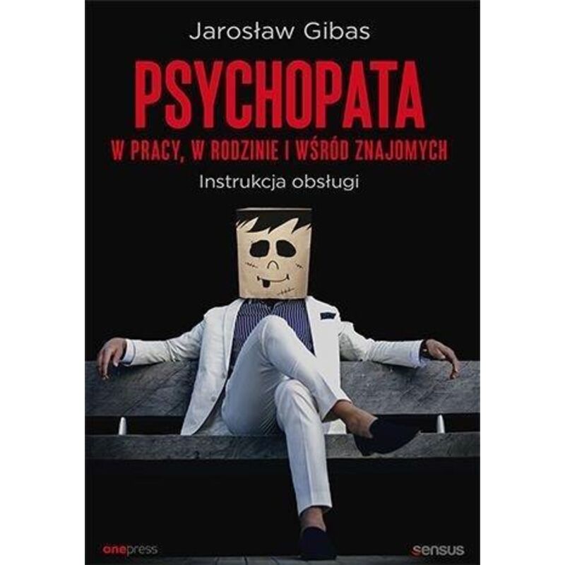 Psychopath im Beruf, in der Familie und im Freundeskreis