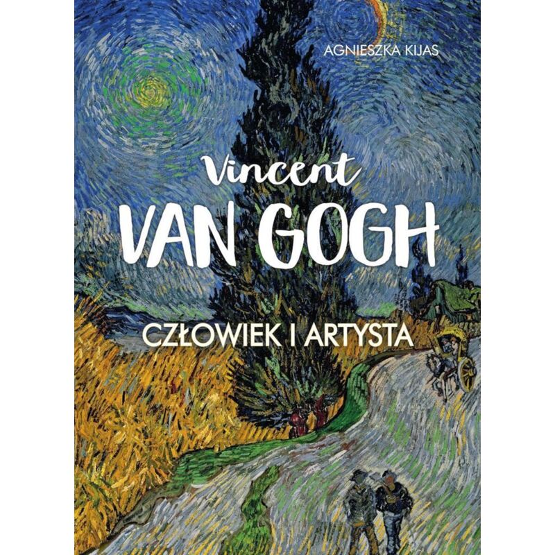 Vincent van Gogh. Der Mensch und der Künstler
