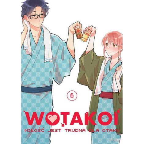 Wotakoi. Liebe ist schwer für Otaku. Band 6