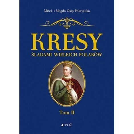Kresy. Sulle orme dei grandi polacchi Vol. 2 di Jagiełło..