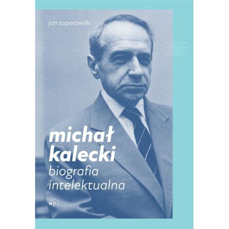 Michal Kalecki. Una biografía intelectual